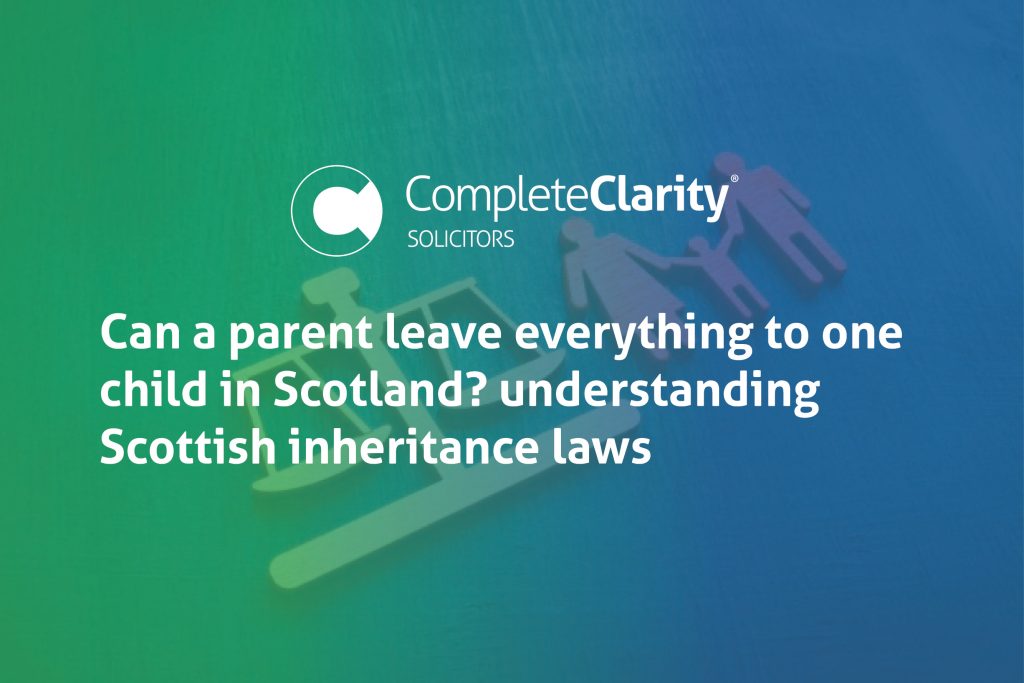 Can a parent leave everything to one child in Scotland? understanding ...
